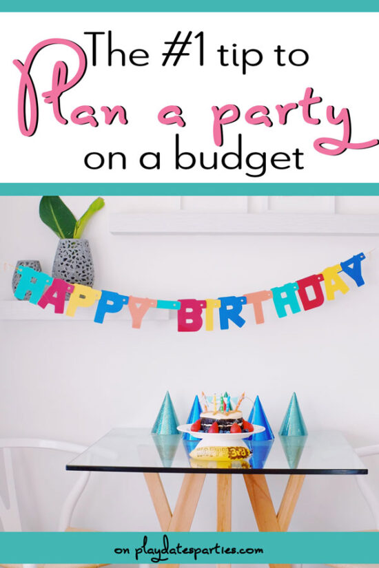 The #1 Thing You Need to Know to Plan a Birthday Party on a Budget