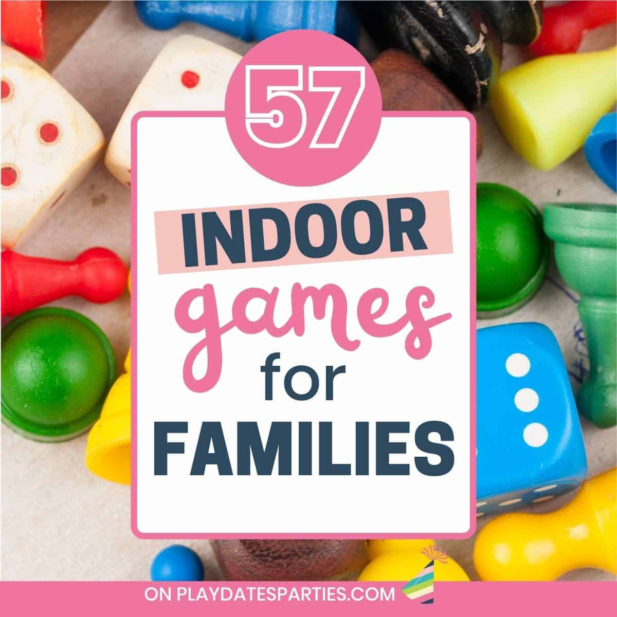 57 Fun Filled Indoor Games For Families 57 Fun Filled Indoor Games For Families