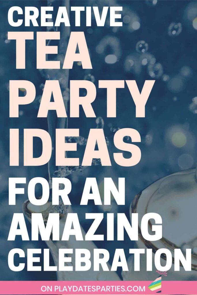 35+ Unforgettable Tea Party Ideas