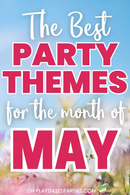 35+ Best May Party Themes and Ideas