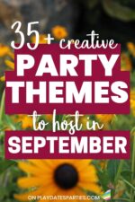 35 Creative Party themes for September