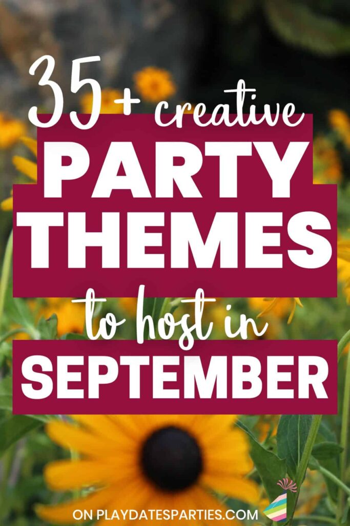 35 Creative Party themes for September